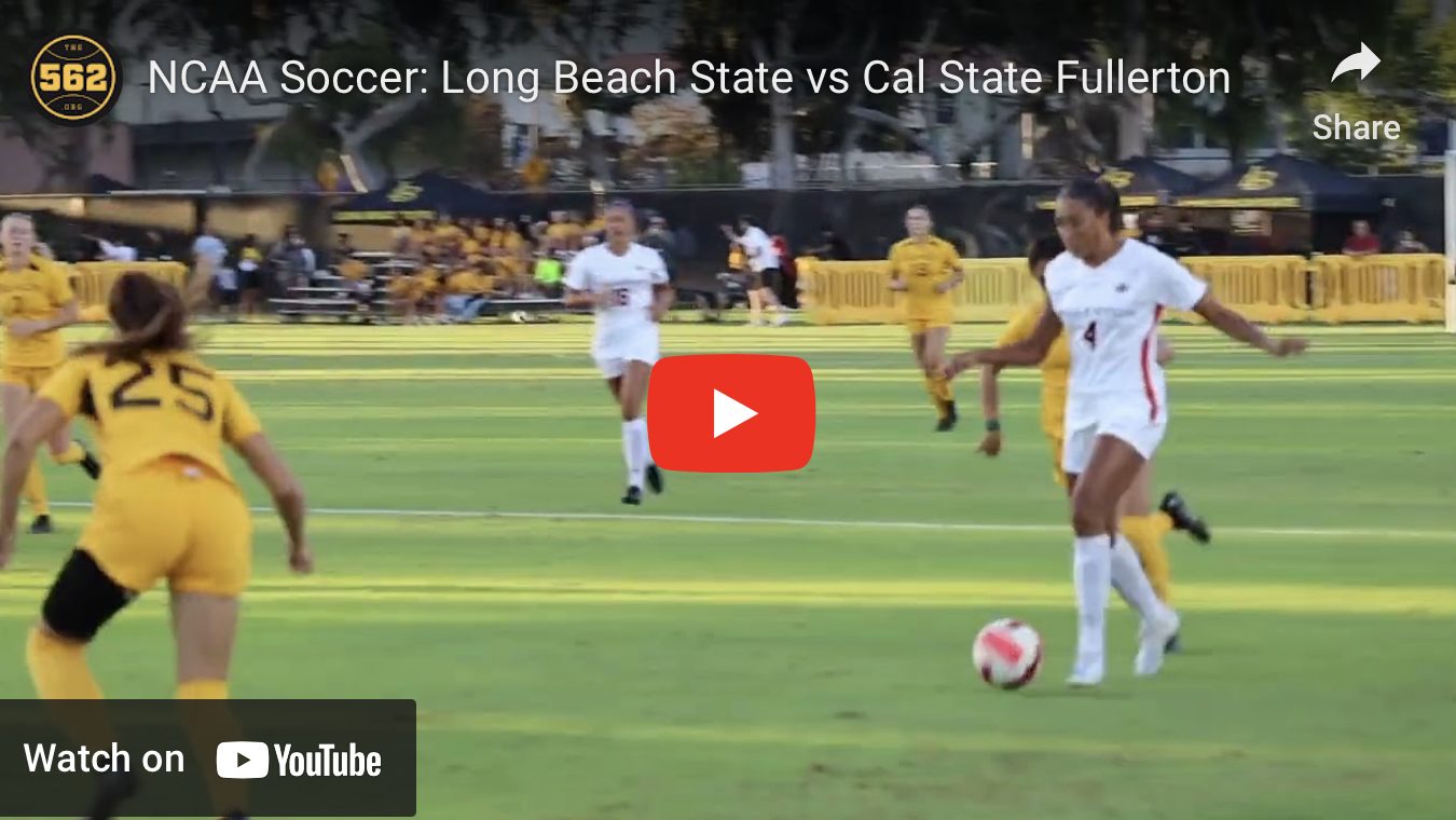VIDEO: Long Beach State vs Fullerton NCAA Soccer – The562.org