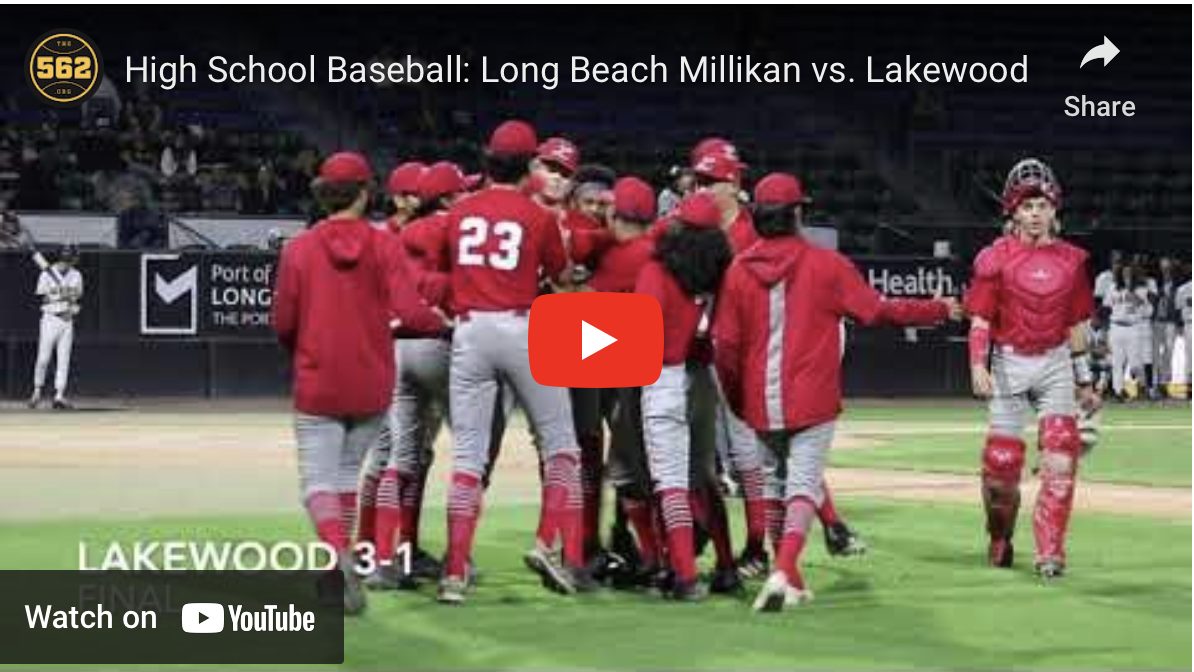 VIDEO: Lakewood vs. Millikan, Baseball – The562.org